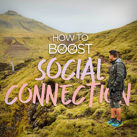 How to Boost Social Connection